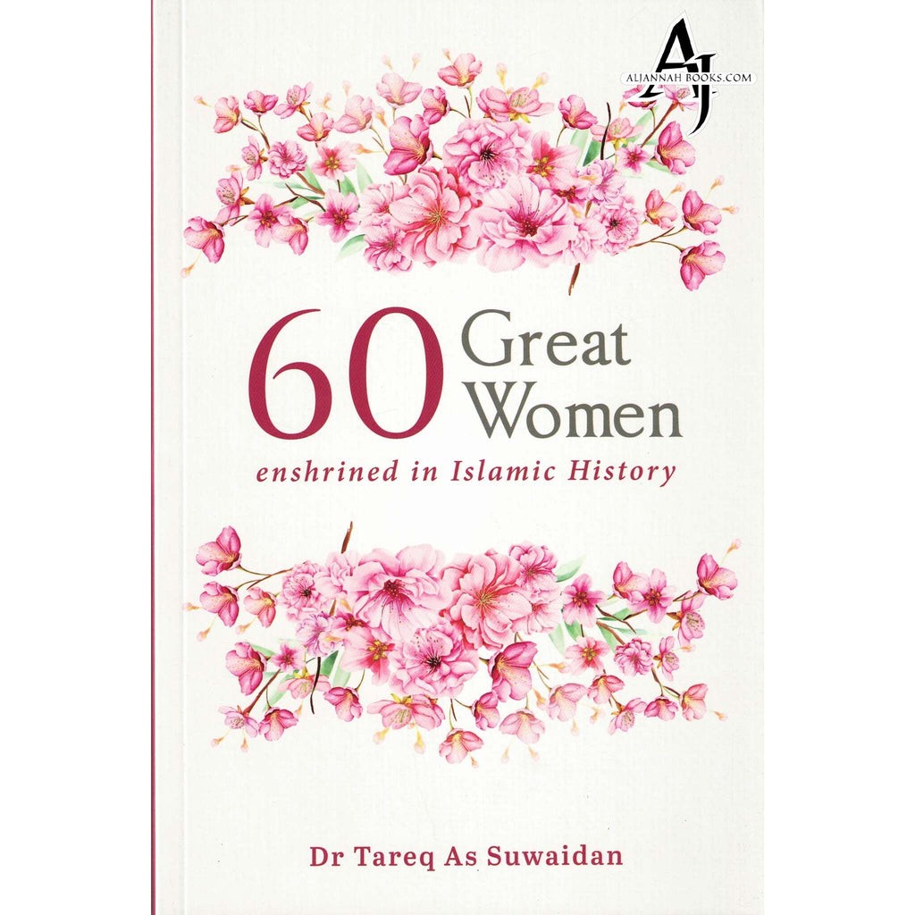 60 Great Women Enshrined in Islamic History By Dr Tareq As – AlJannah Books