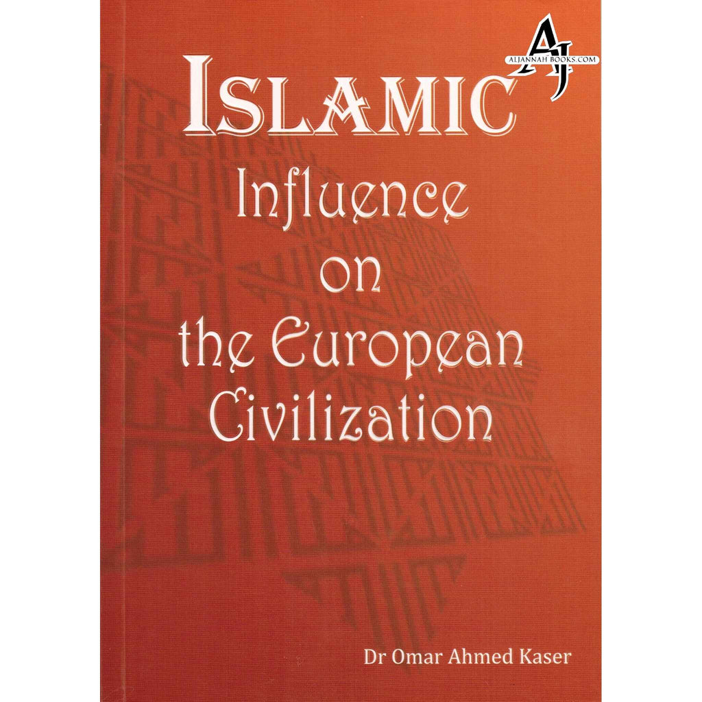 Islamic Influence on the European Civilization By Omar Ahmed – AlJannah ...
