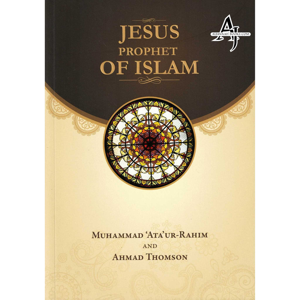 Jesus Prophet of Islam By Muhammad Ata Rahim & Ahmad Thomson – AlJannah ...