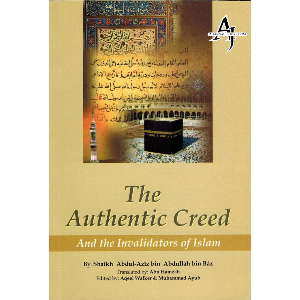 The Authentic Creed and Invalidators of Islam By Abdul Aziz – AlJannah ...