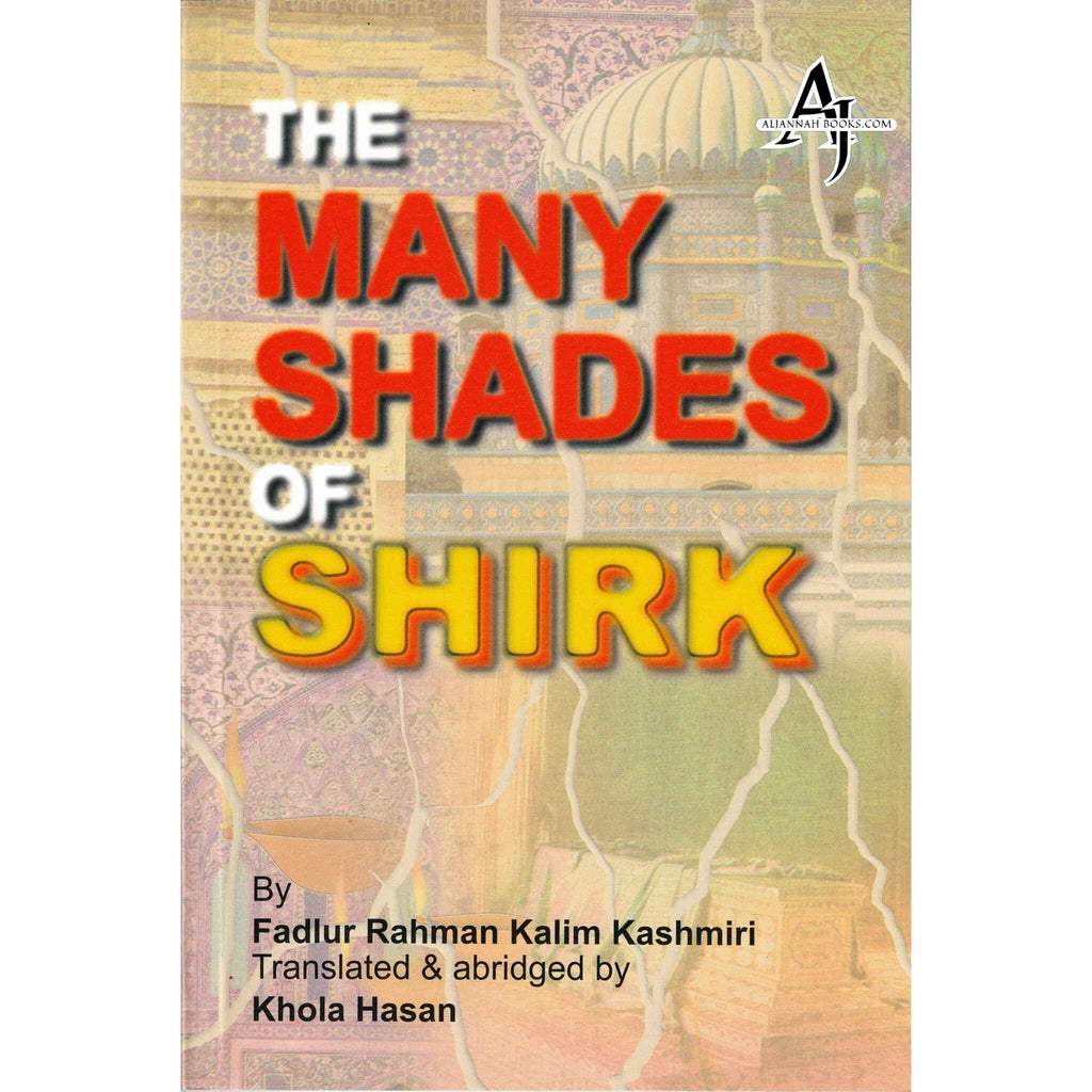 The Many Shades of Shirk By Fadlur Rahman kalim Kashmiri – AlJannah Books