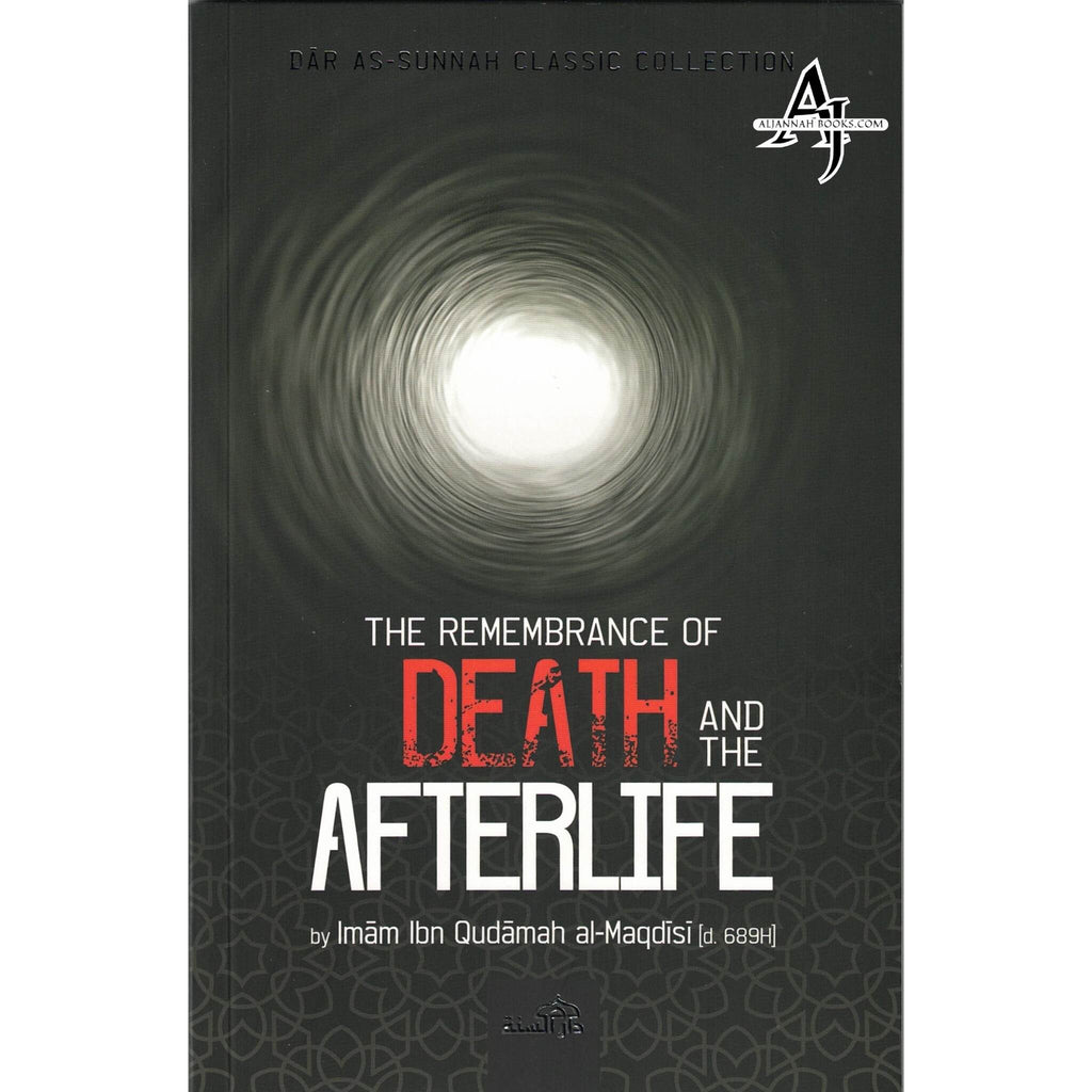 The Remembrance Of Death And The Afterlife By Ibn Qudamah – AlJannah Books