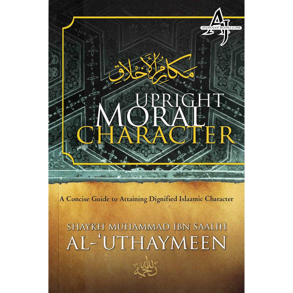 Upright Moral Character By Muhammad Ibn Saalih Al-'Uthaymeen – AlJannah ...